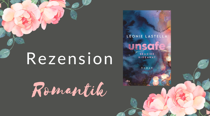 [Rezension] Leonie Lastella – Seaside Hideaway – Unsafe – Julia L. Jordan